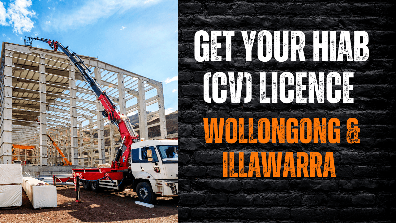 Get Your Hiab (CV) Licence in Wollongong | A Tradie & Driver's Guide